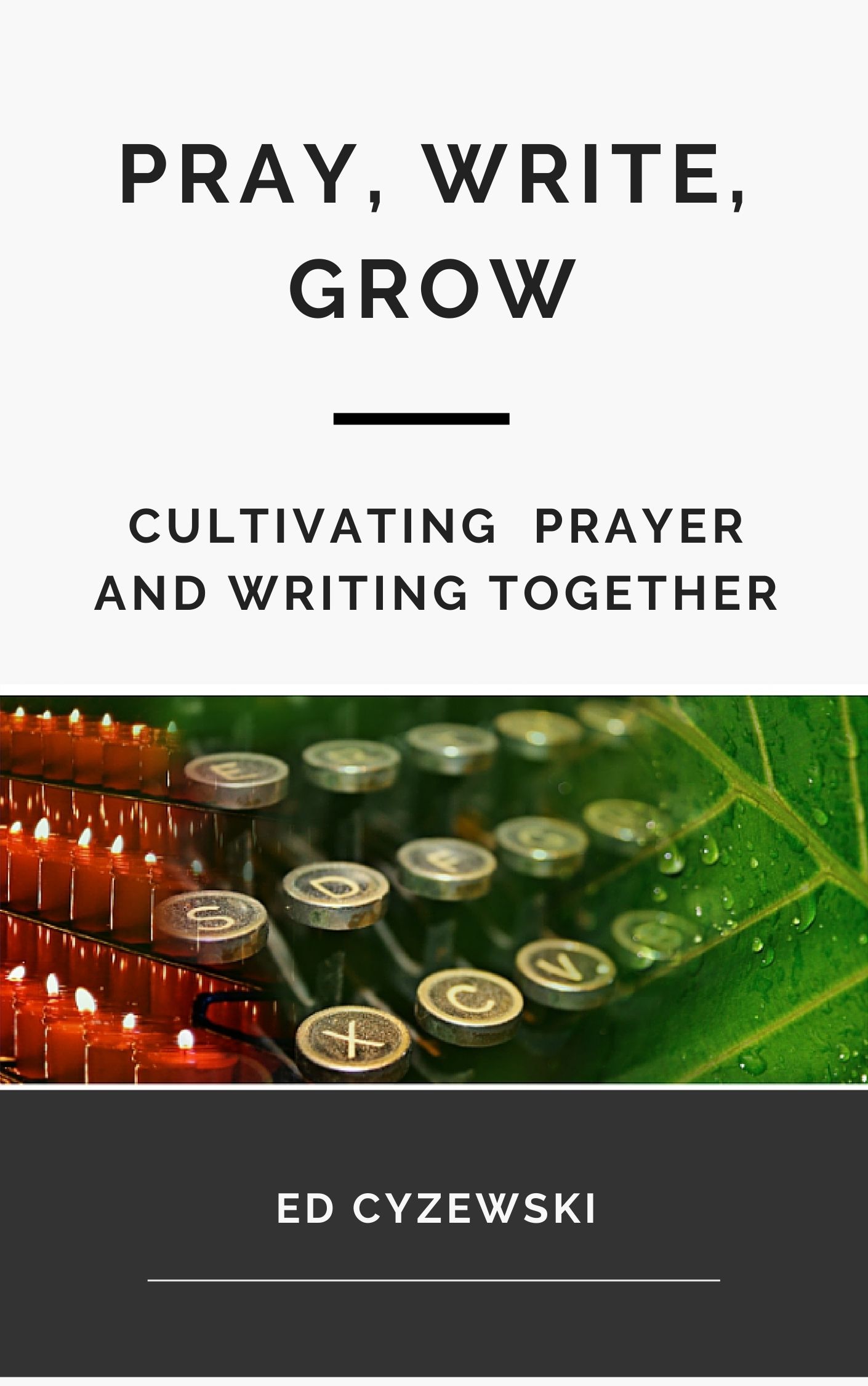Why Jesus Needed to Pray – Ed Cyzewski: Author // Contemplative